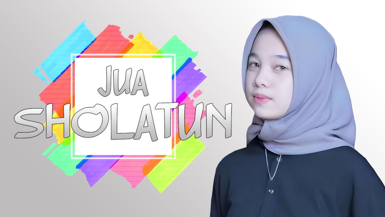 SHOLATUN ( SHOLAWAT ) - JUA - YouTube