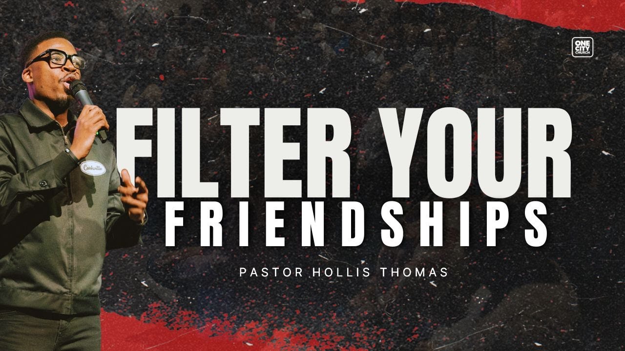 Filter Your Friendships // Launch Szn // Pastor Hollis Thomas - YouTube