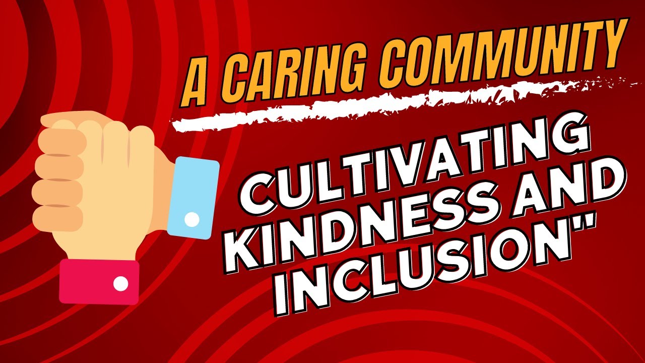 A Caring Community Cultivating Kindness and Inclusion - YouTube