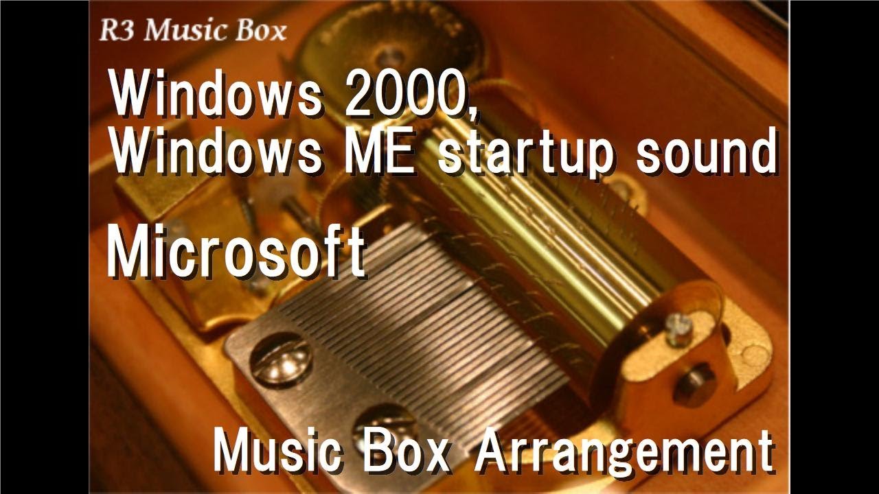 Windows 2000, Windows ME startup sound/Microsoft [Music Box] - YouTube