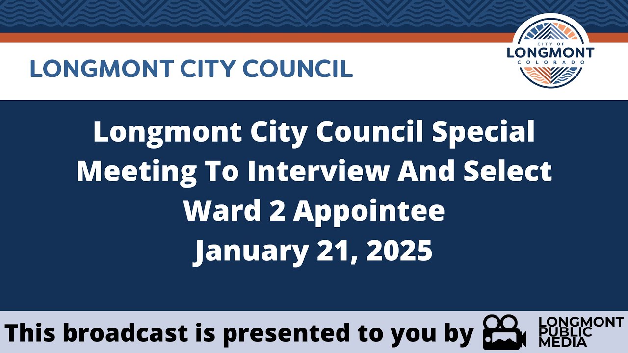 Longmont City Council Special Meeting To Interview And Select Ward 2 ...