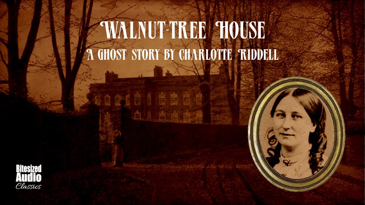 Walnut-Tree House | A Ghost Story by Charlotte Riddell | A Bitesized ...