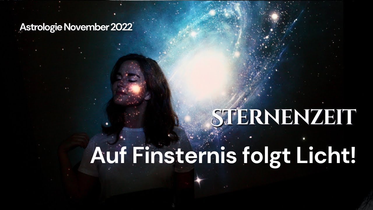 Astrologie November 2022 | Auf Finsternis folgt Licht! | Horoskop ...