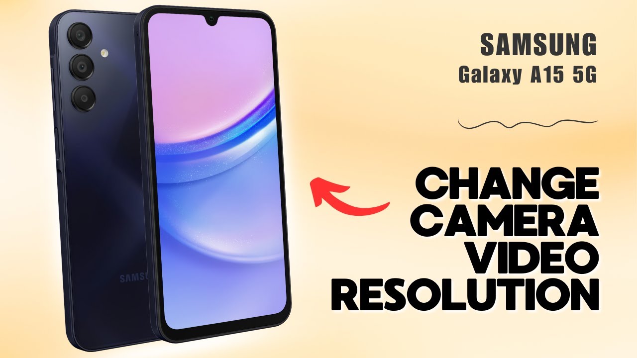 How to Change Camera Video Resolution & FPS on Samsung Galaxy A15 5G ...