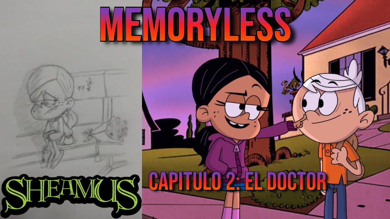 The Loud House Memoryless Cap 2# El Doctor (Loquendo) - YouTube