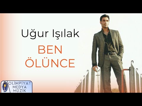 Uğur Işılak - Ben Ölünce (Official Lyric Video)