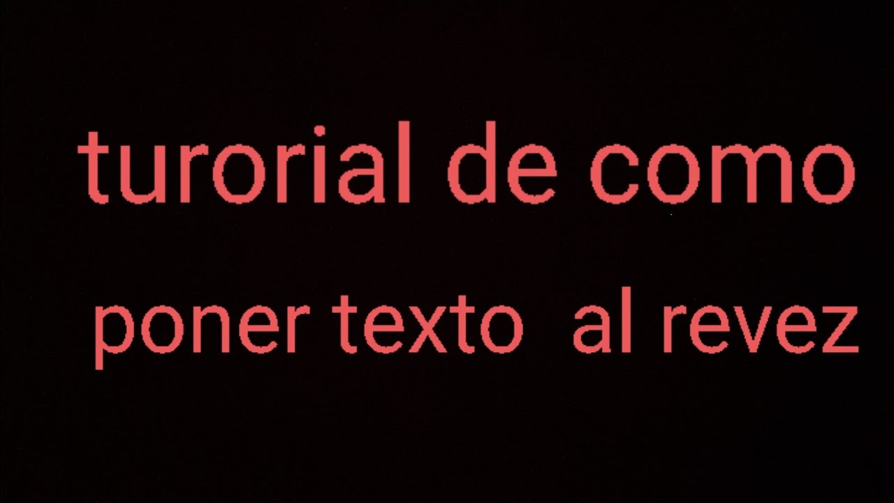 tutorial de como poner un texto al revez - YouTube