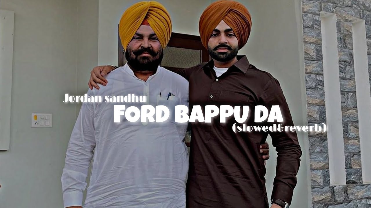 Ford bappu da-jordan sandhu remix song (slow+reverb) by kahlon music 🎧 ...