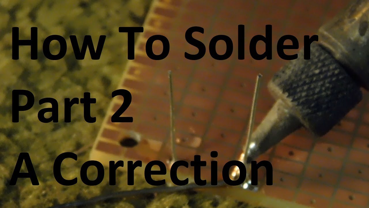 How To Solder Part 2 {Correcting A Mistake} - YouTube