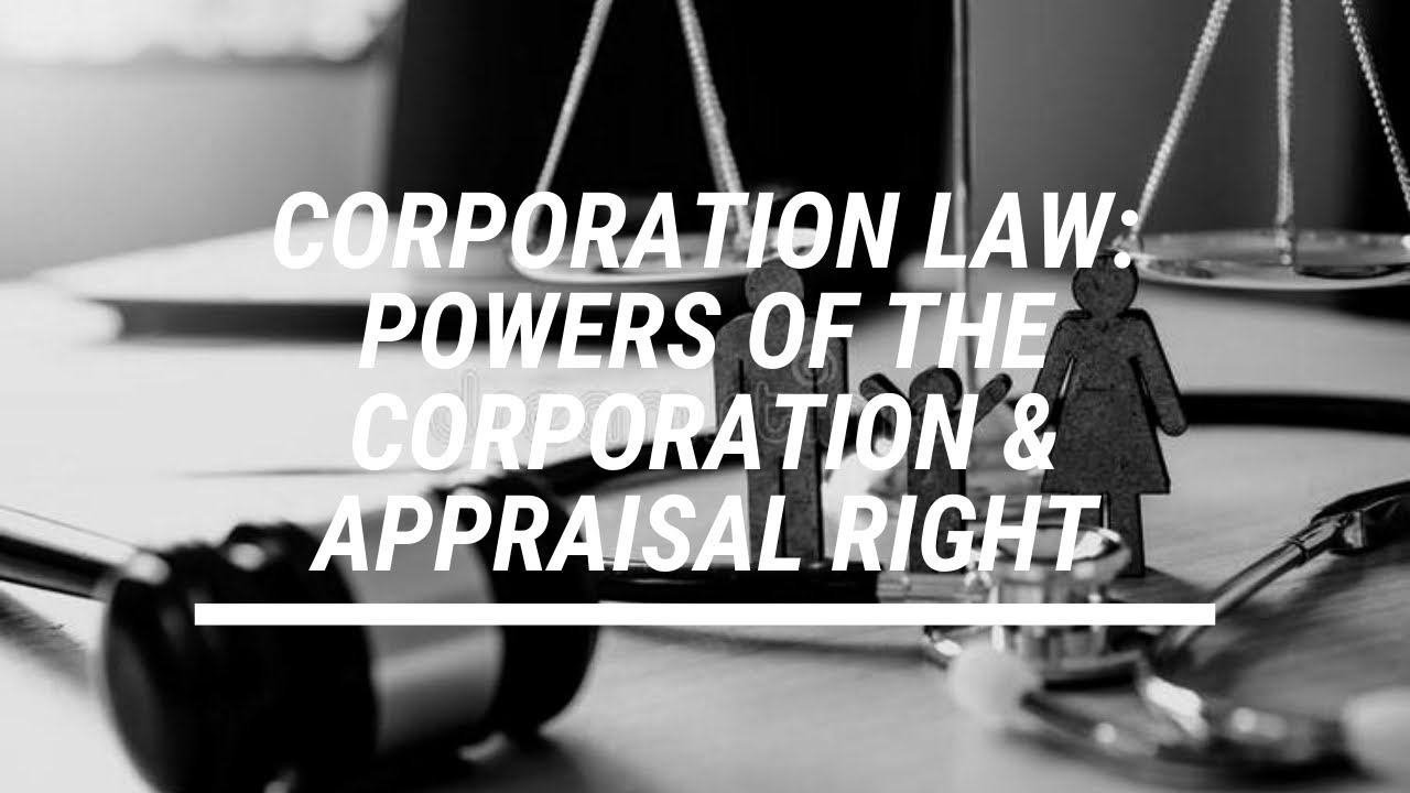 CORPORATION LAW: POWERS OF THE CORPORATION AND APPRAISAL RIGHT - YouTube