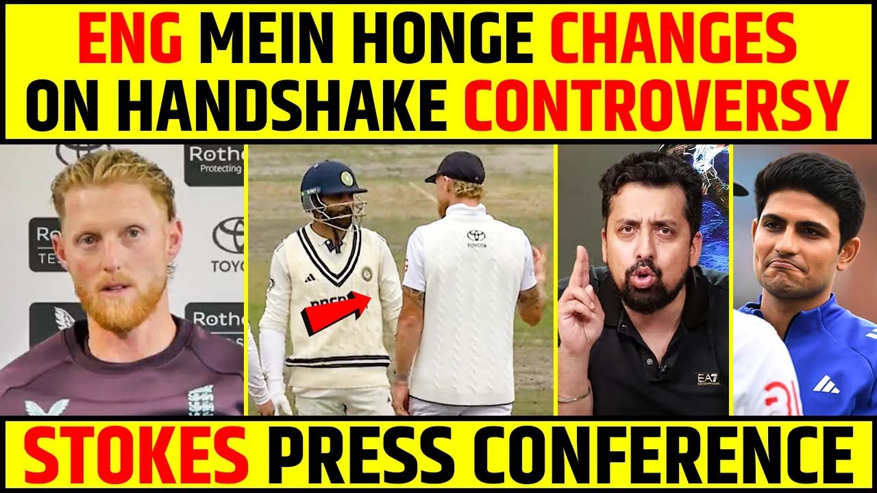ENGLAND MEIN HONGE CHANGES? ON HANDSHAKE CONTROVERSY BEN STOKES PRESS ...