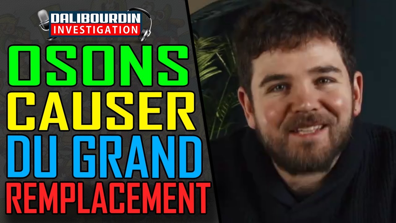 OSONS CAUSER DU GRAND REMPLACEMENT - YouTube