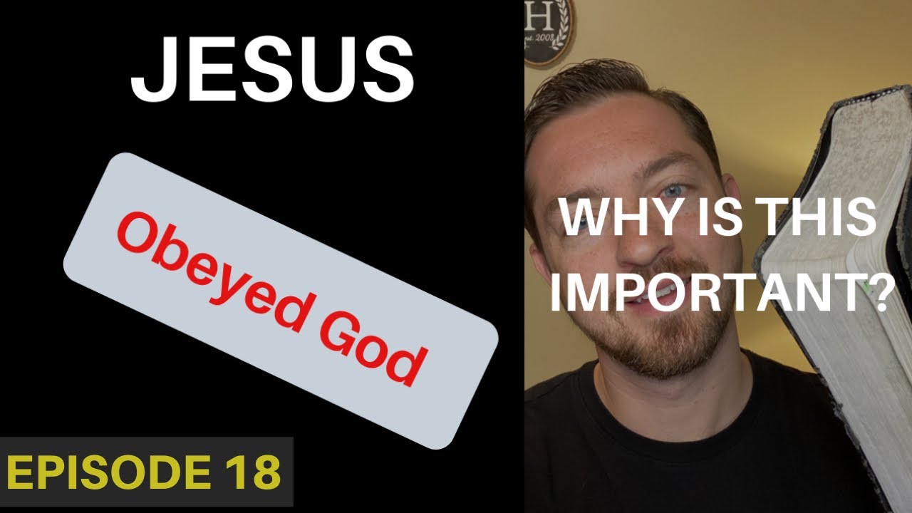 Jesus obeyed God... Why is this important? (EPISODE 18) - YouTube