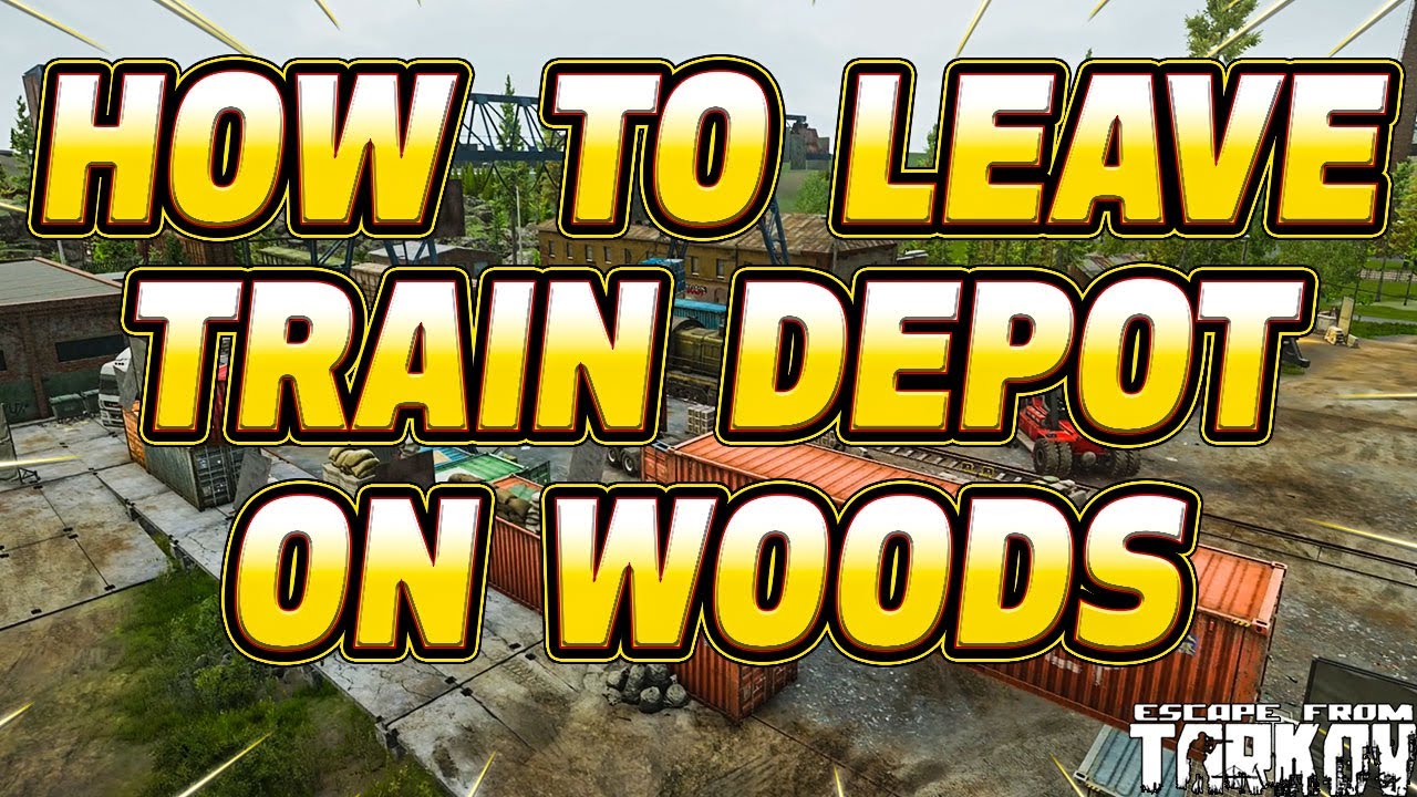 How to Leave the Train Depot - Woods Guide - Escape From Tarkov - YouTube