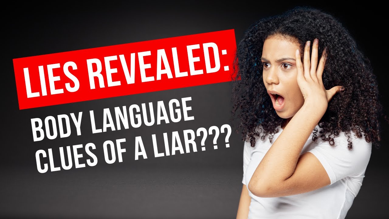 Body Language Tells You if Someone Is Lying: Lies Revealed - YouTube