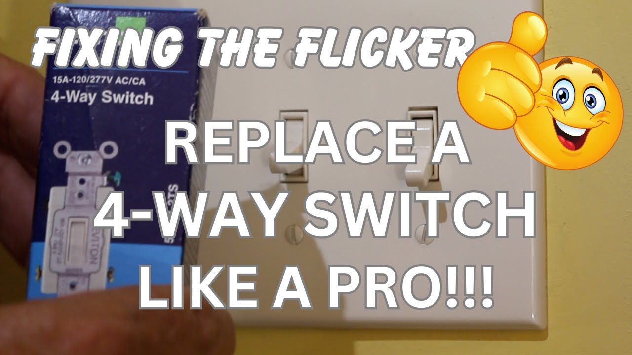 Fixing the Flicker - Replace a Faulty 4-Way Switch Like A Pro | Easy ...