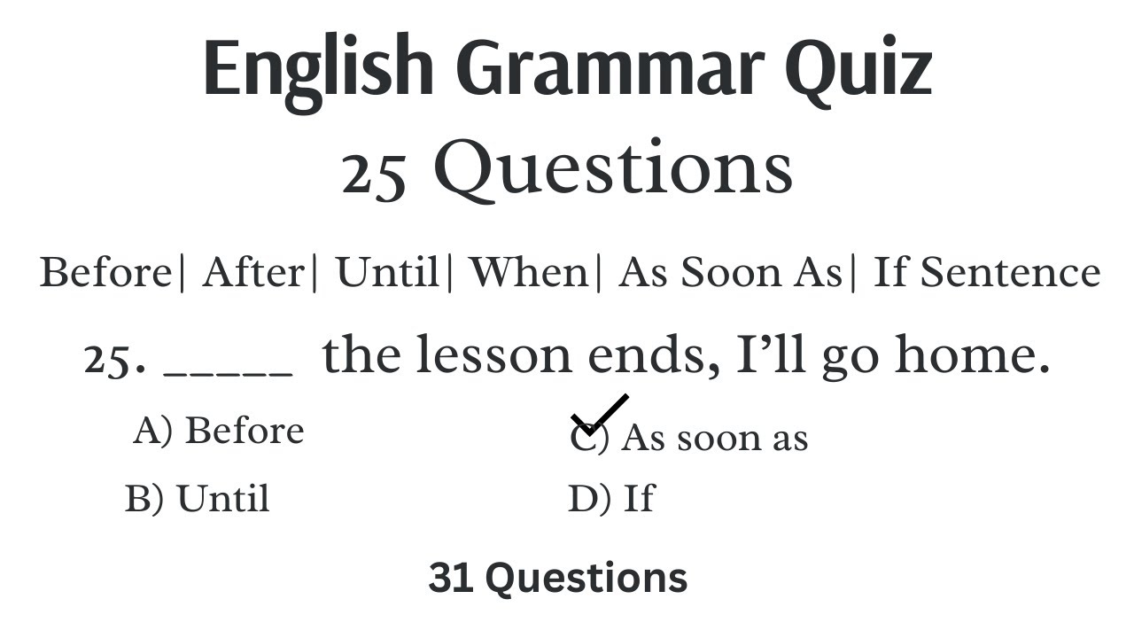 English Grammar Quiz| Before| After| Until| When| As Soon As| If ...