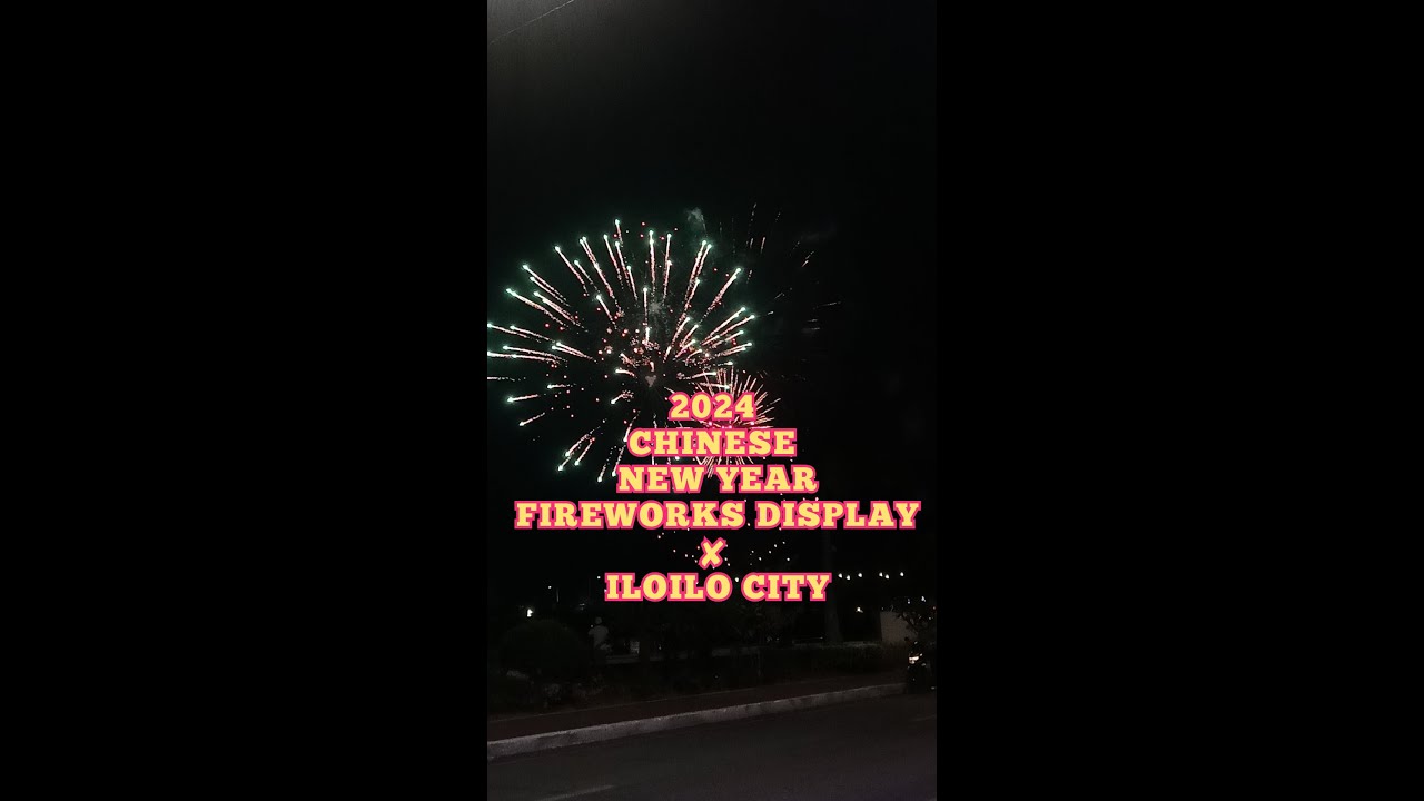 FIREWORKS DISPLAY 2024 CHINESE NEW YEAR ILOILO CITY - YouTube