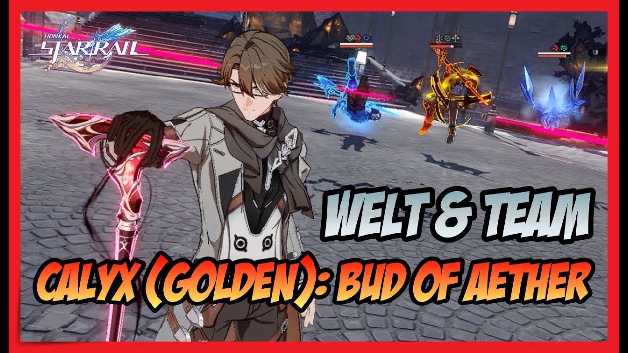 Welt and Team Gameplay, Calyx (Golden): Bud of Aether (Auto Attack, 2x ...
