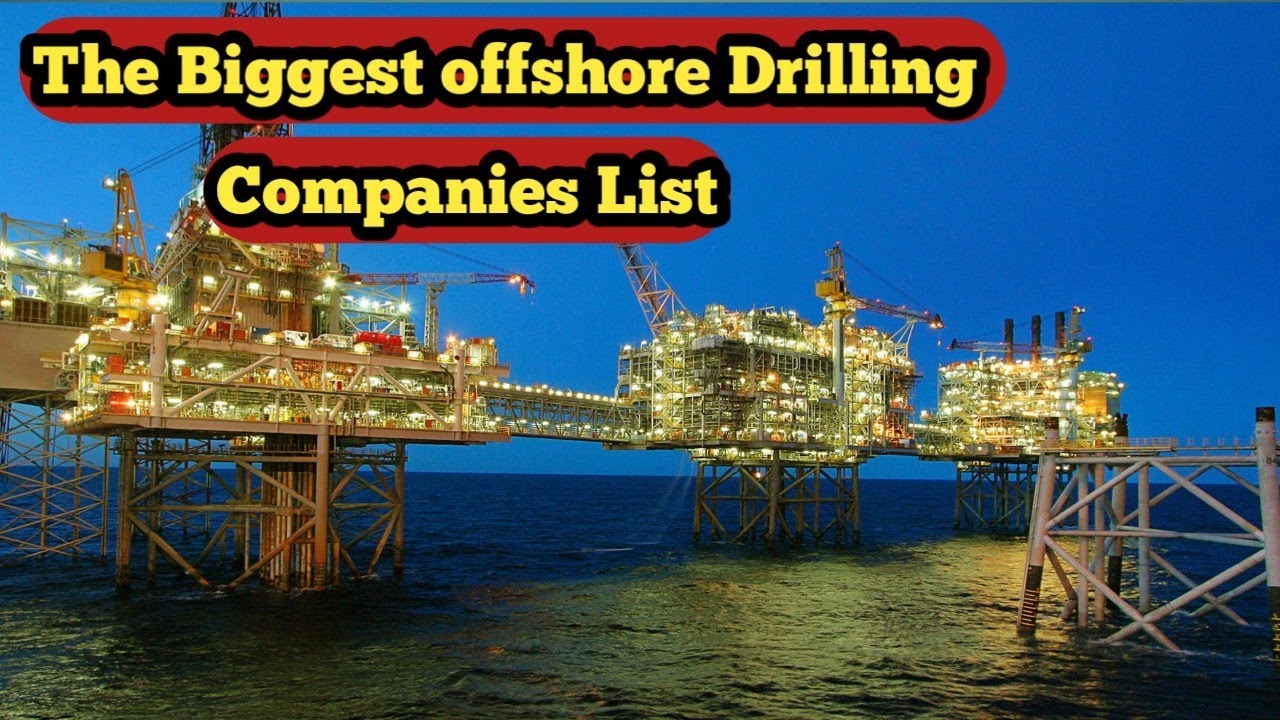 The World Biggest Offshore Drilling Companies List YouTube the-world-biggest-offshore-drilling-companies-list-youtube