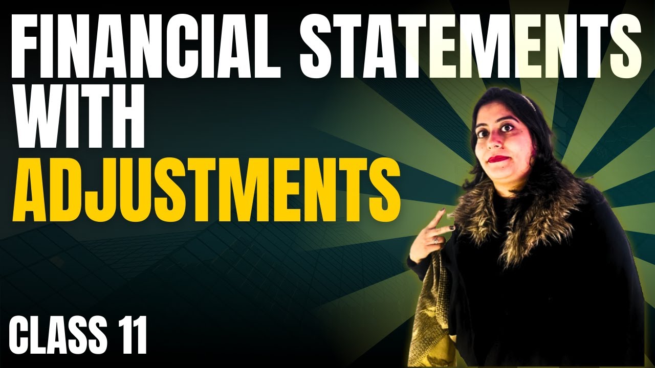Financial Statements with Adjustments | Class 11 Accounts # ...