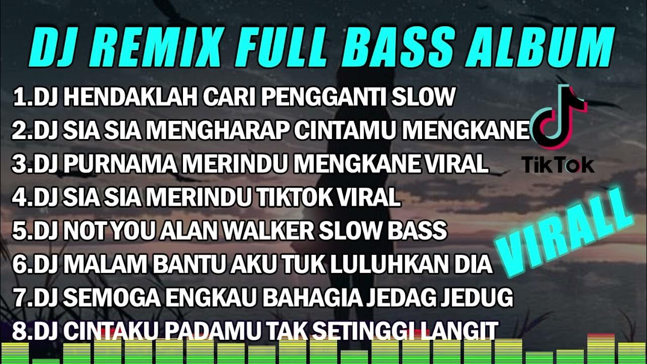 DJ REMIX FULL BASS ALBUM || HENDAKLAH CARI PENGGANTI FULL BASS VIRAL TIKTOK || SLOW BASS TERBARU ...