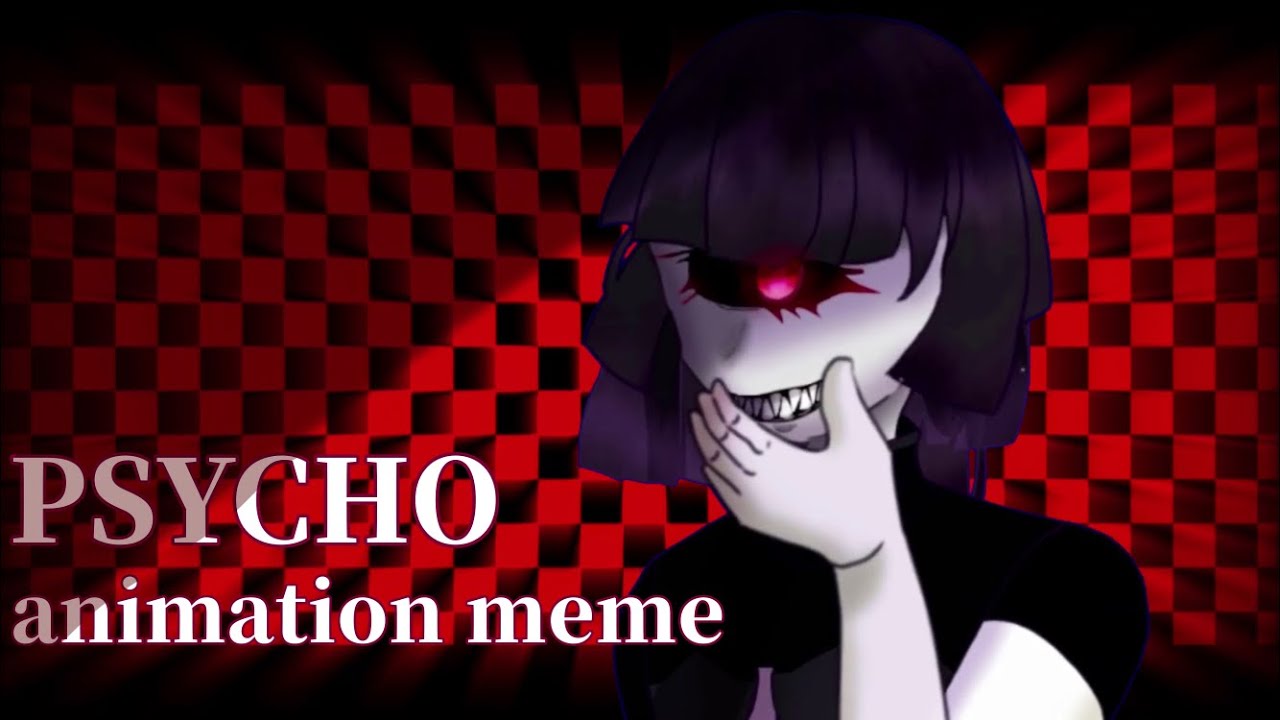 Psycho animation meme 【Birthday gift for my friend👁💜】 - YouTube