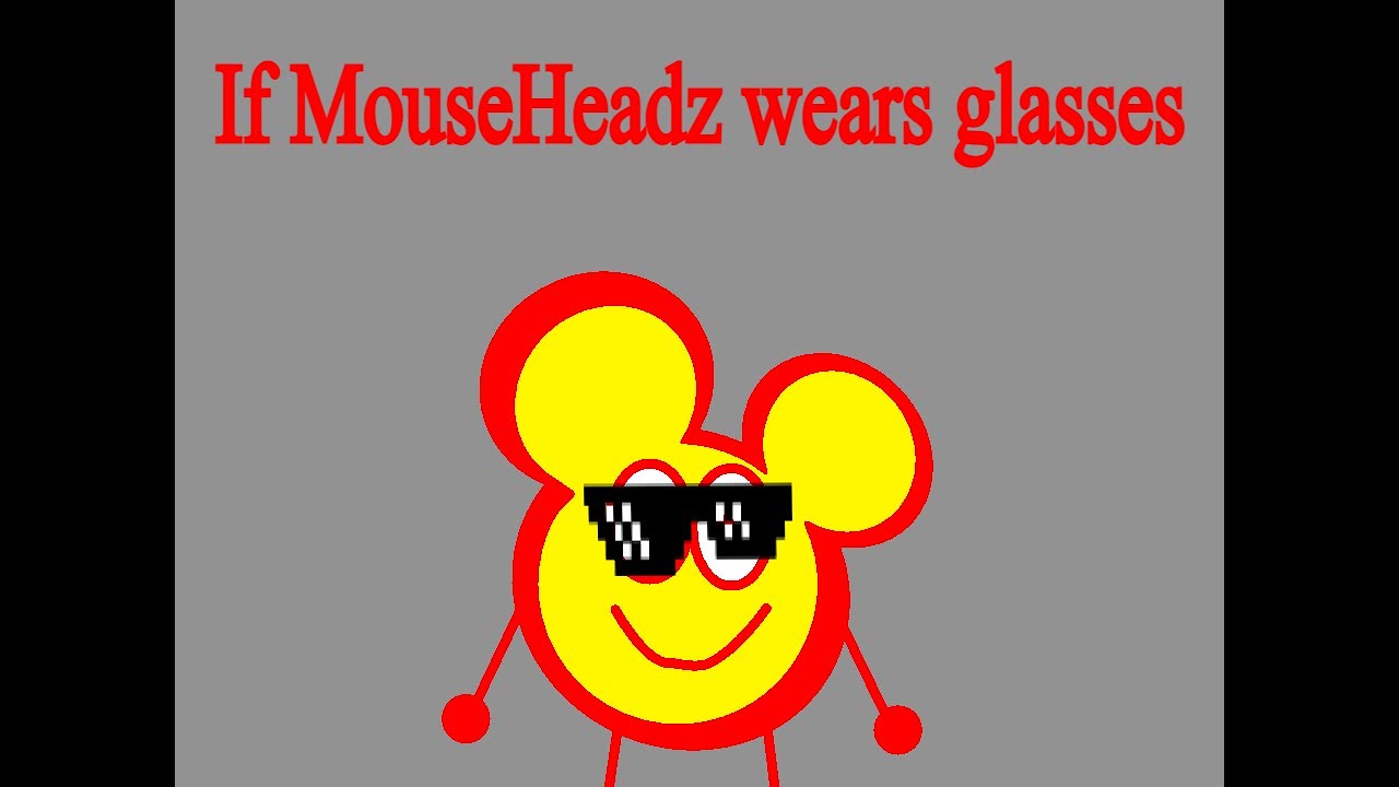 If MouseHeadz wears the glasses - YouTube