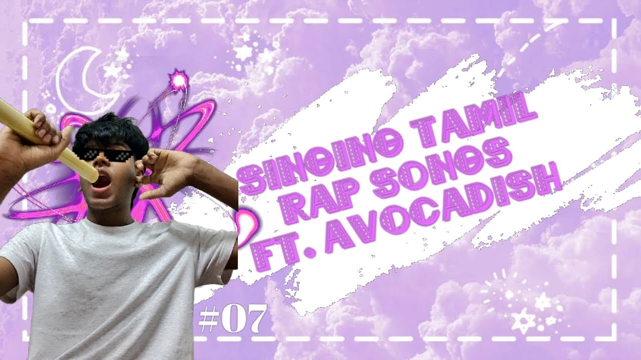 SINGING TAMIL RAP SONGS ft.Avocadish 🥑 - YouTube