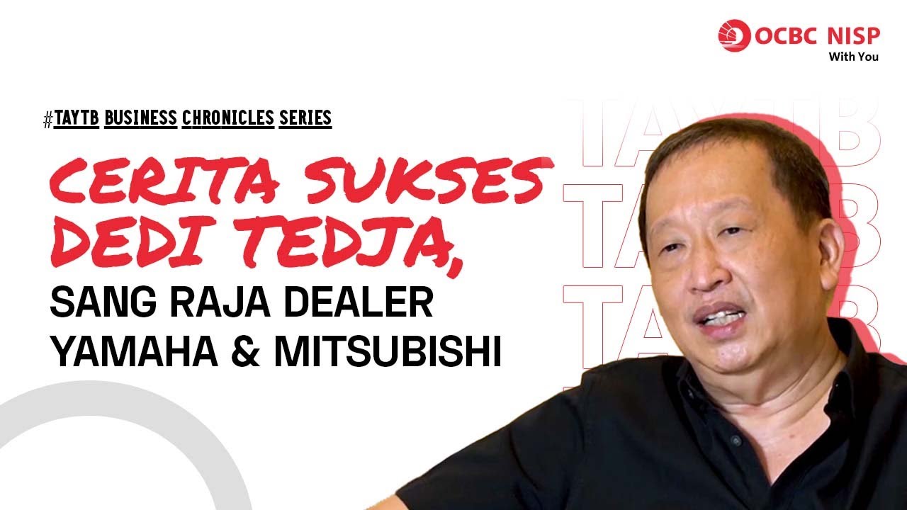 #TAYTB Business Chronicles Series: Dedi Tedja, sang raja dealer Yamaha ...