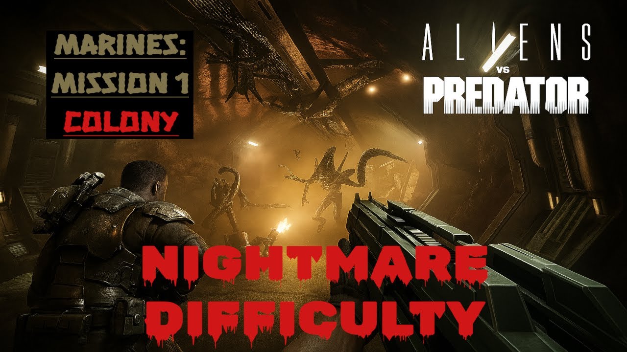 Aliens vs Predator 2010: Level 1 - Colony - Nightmare Difficulty # ...