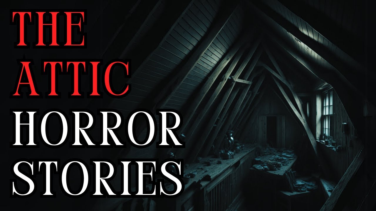 Disturbing TRUE Fearful Attic Horror Stories - YouTube