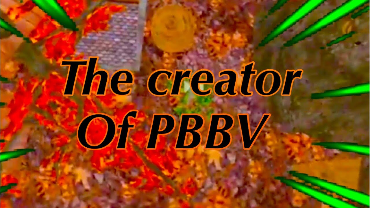 The creator of PBBV - YouTube