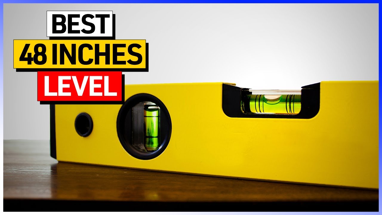 Top 10 Best 48-Inch Levels for Accurate Measurements | Must-Have Tools ...