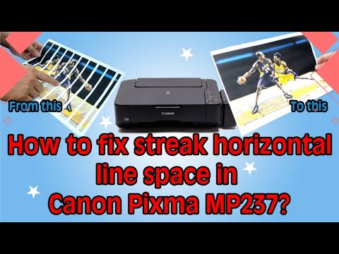 Canon Pixma MP237 l How to fix streak horizontal line space print-out ...