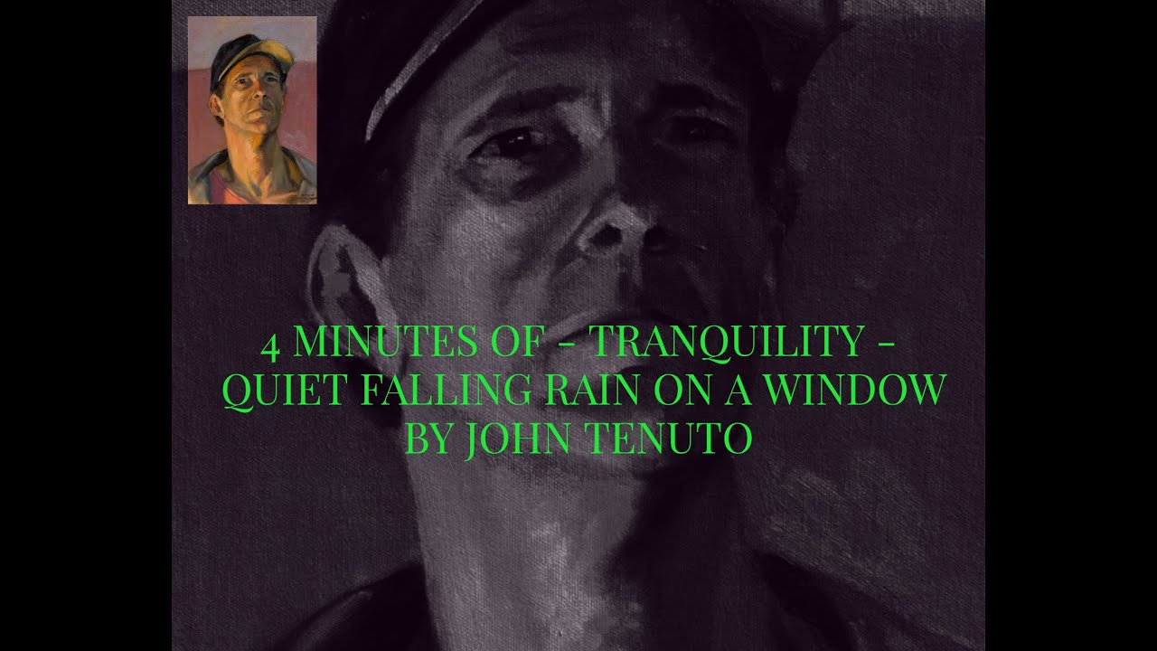 4 MINUTES OF - TRANQUILITY - QUIET FALLING RAIN ON A WINDOW BY JOHN ...