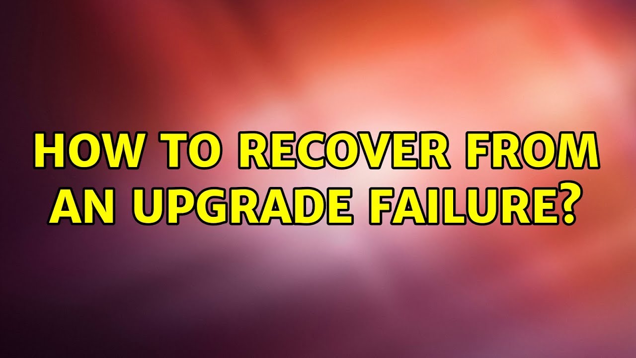 Ubuntu: How to recover from an upgrade failure? - YouTube