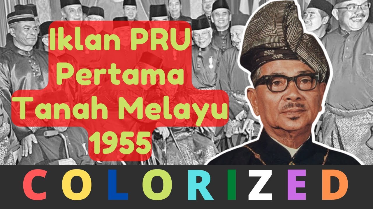 Iklan PRU pertama Tanah Melayu 1955 yang di warnakan.Sejarah terkini ...