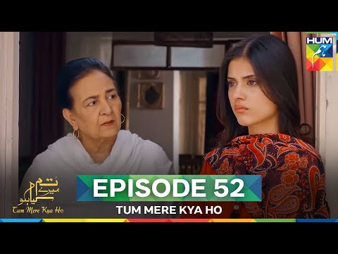 Tum Mere Kya Ho Episode 52