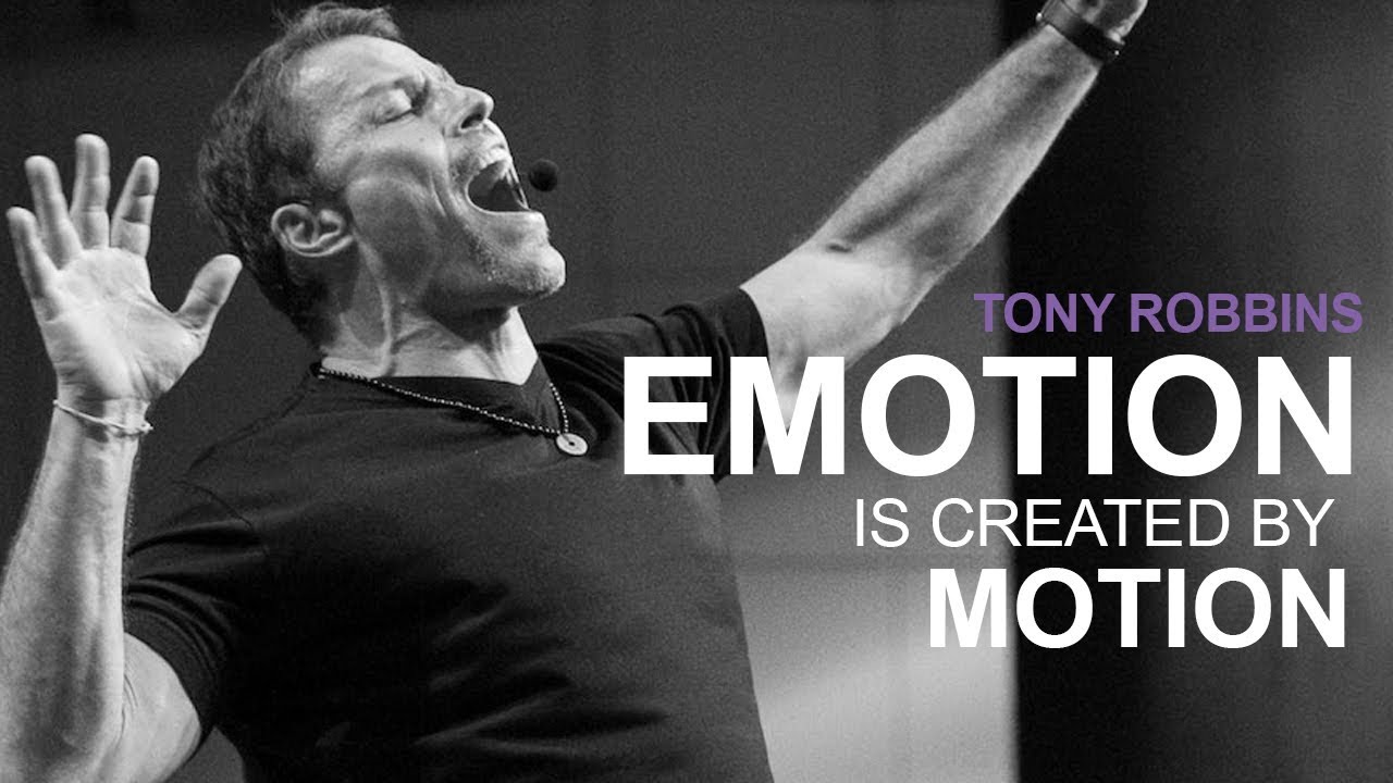 Tony Robbins - Emotion is created by Motion - YouTube