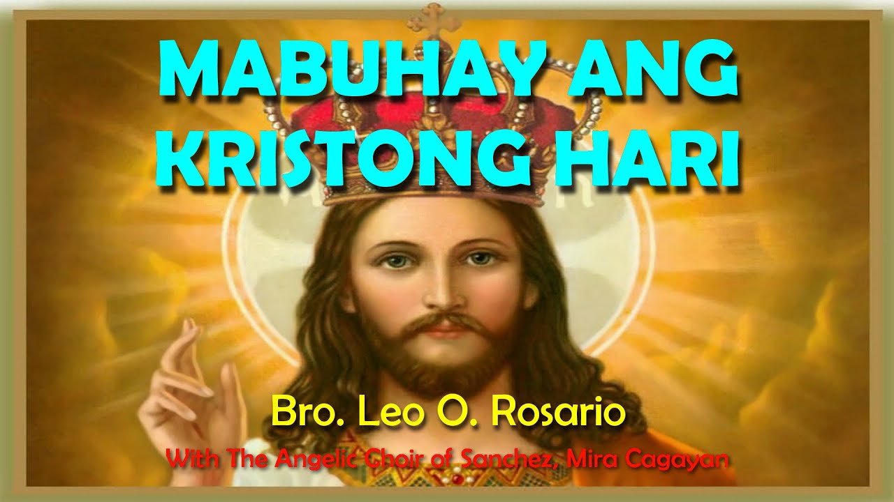 MABUHAY ANG KRISTONG HARI - Bro Leo Rosario feat. Angelic Choir ...