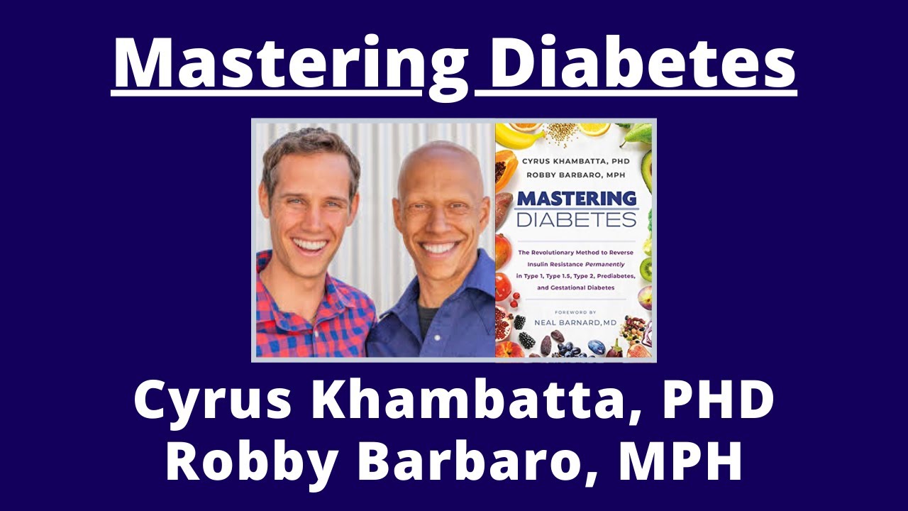 Mastering Diabetes with Cyrus Khambatta and Robby Barbaro - YouTube