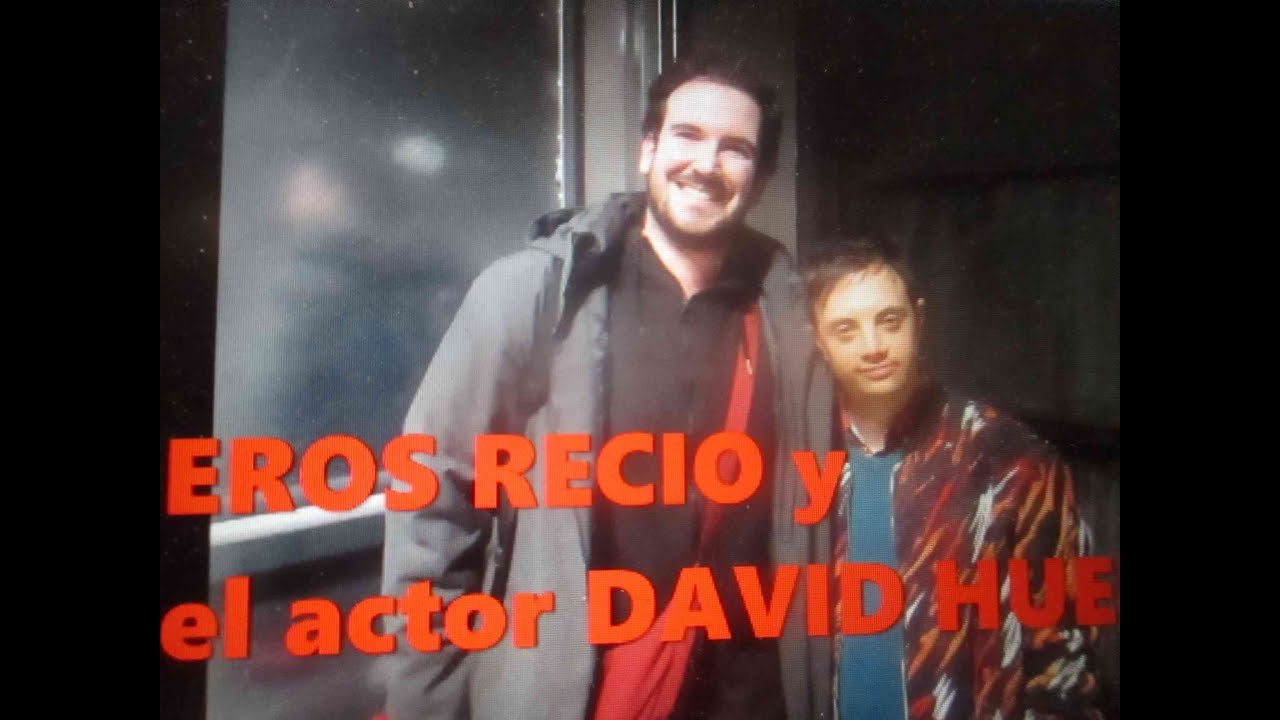 EROS RECIO Y EL ACTOR DAVID HUERTAS - YouTube