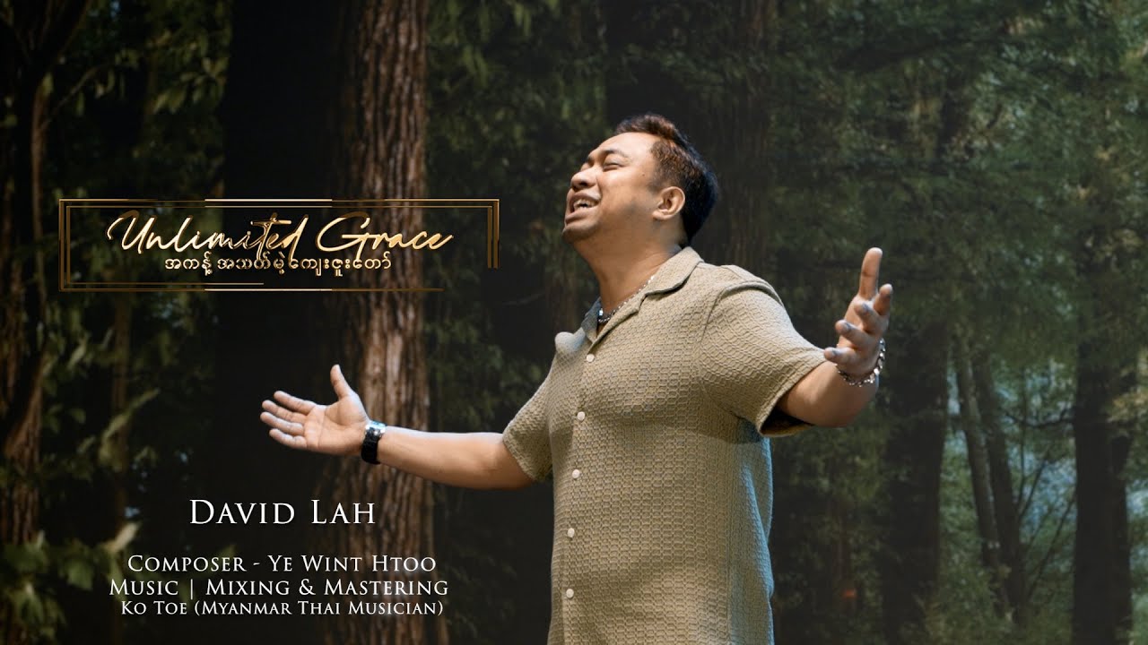 Unlimited Grace (အကန့်အသတ်မဲ့ကျေးဇူးတော်) - David Lah (Official Music Video) - YouTube