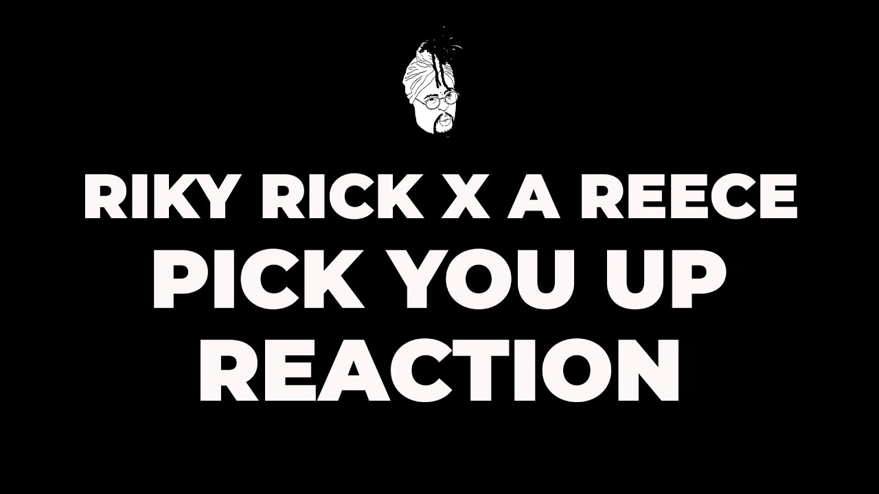 Riky Rick Feat A Reece Pick You Up Reaction - YouTube
