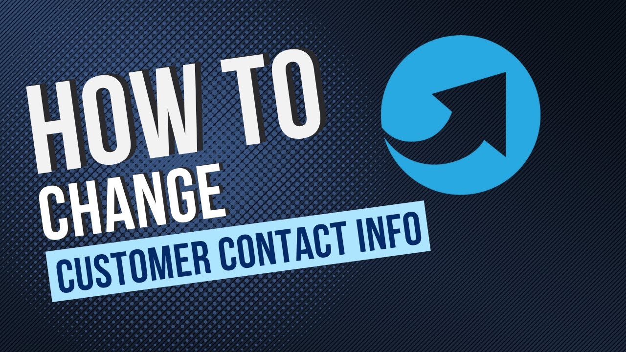 How to Change Customer Contact Information - YouTube