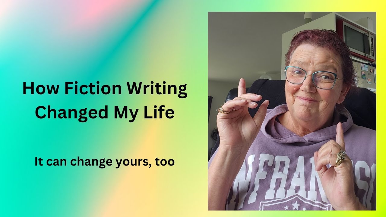 How Writing Fiction Changed My Life: How it can Positively Impact Your ...