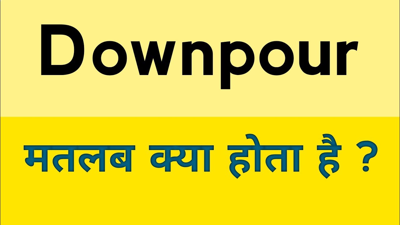 Downpour Meaning In Hindi Downpour Ka Matlab Kya Hota Hai YouTube downpour-meaning-in-hindi-downpour-ka-matlab-kya-hota-hai-youtube