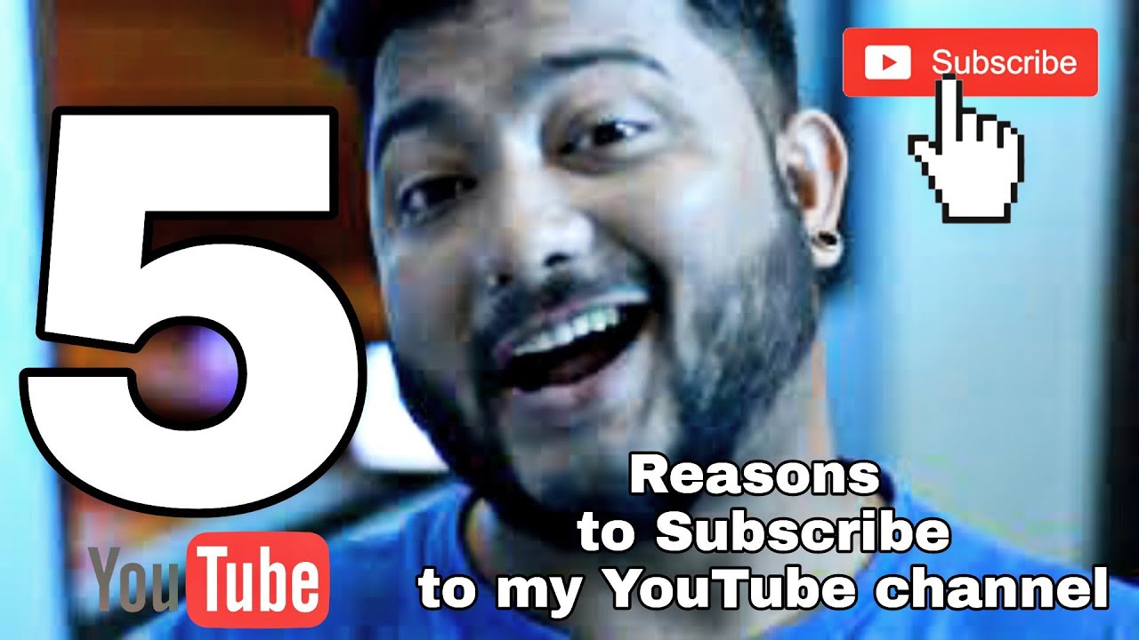 5 REASONS TO SUBSCRIBE MY CHANNEL - YouTube