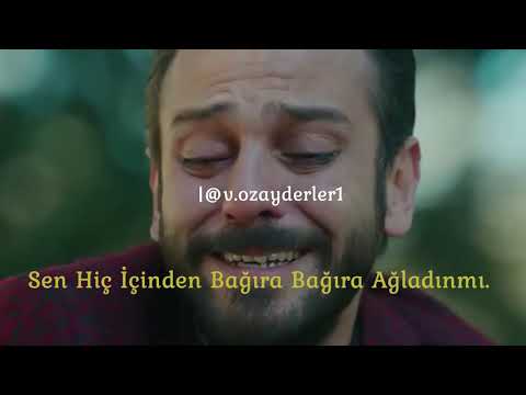 SEN HİÇ İÇİNDEN BAĞIRA BAĞIRA AĞLADINMI